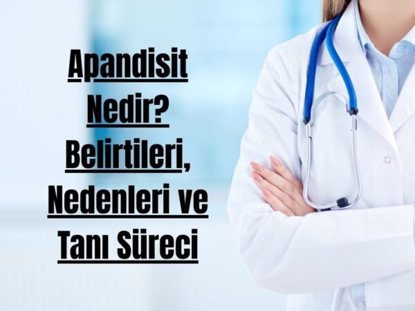 Apandisit Nedir? Apandisit Belirtileri - Eskişehir Genel Cerrahi